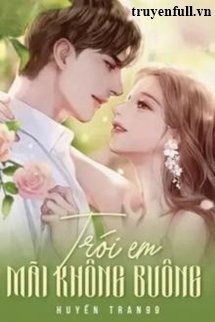 Truyenfull.vn - Trói Em Mãi Không Buông - mới cập nhật